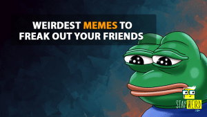 15 Weird Memes You’ll Probably Only Like If You’re Strange | Stay Weird