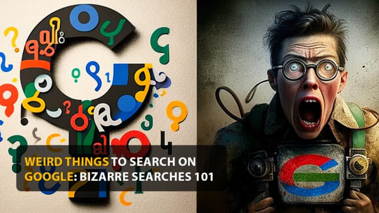 Weird Things To Search On Google: Bizarre Searches 101 | Stay Weird