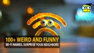 100+ Weird And Funny Wi-Fi Names, Surprise Your Neighbors | Stay Weird